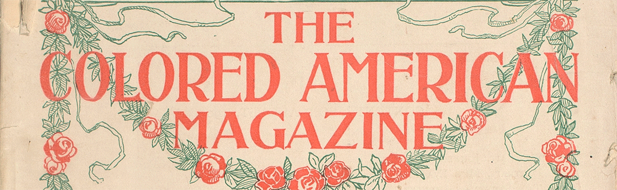 Groundbreaking Publications: The Colored American Magazine - UM ...